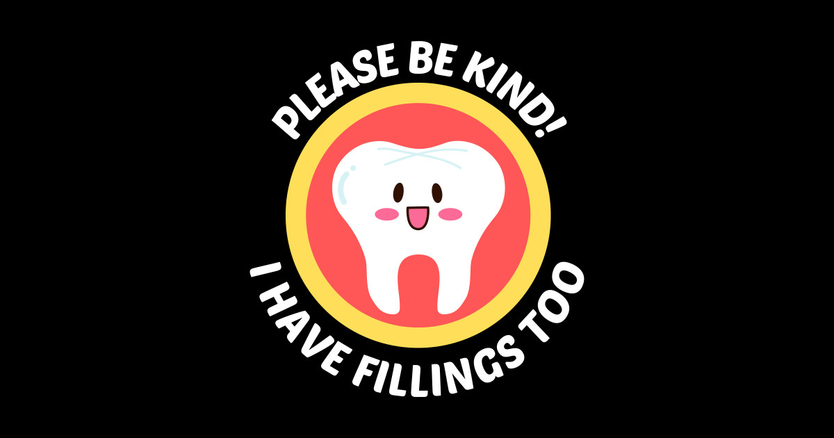 Please Be Kind I Have Fillings Too - Cute Tooth Pun - Dentist - Sticker ...