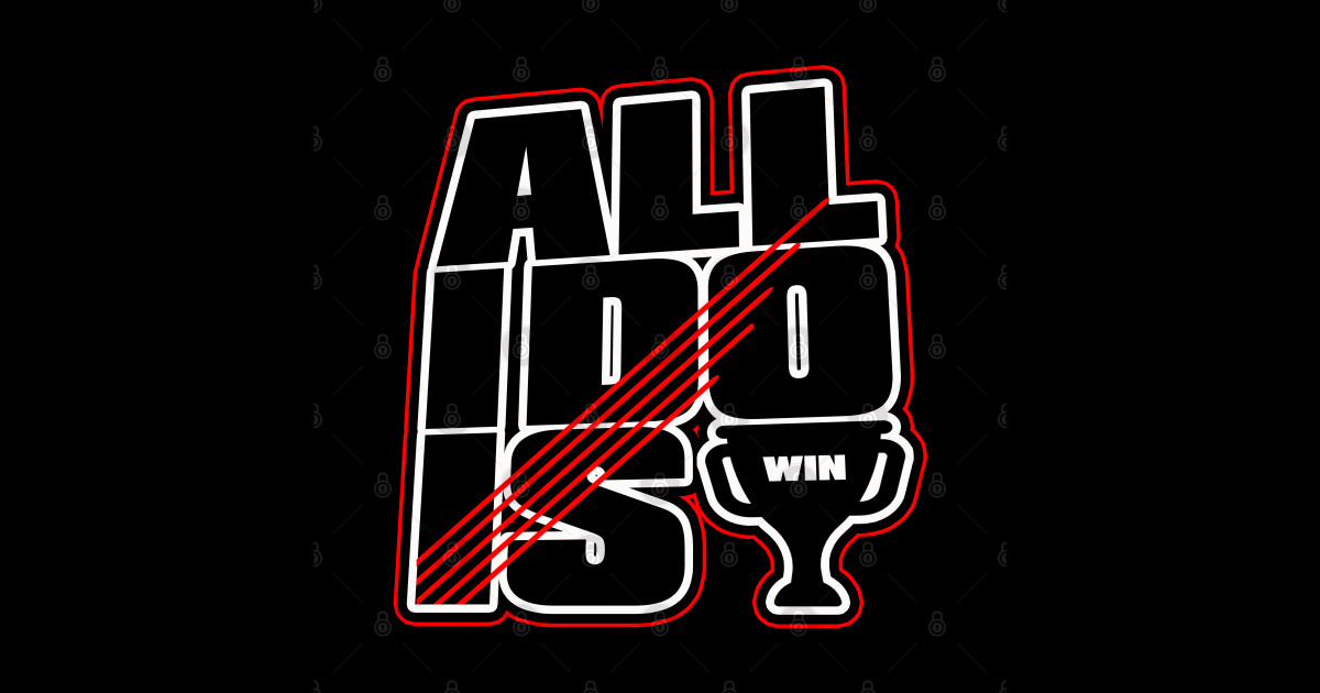 All i do is win - All I Do Is Win - T-Shirt | TeePublic