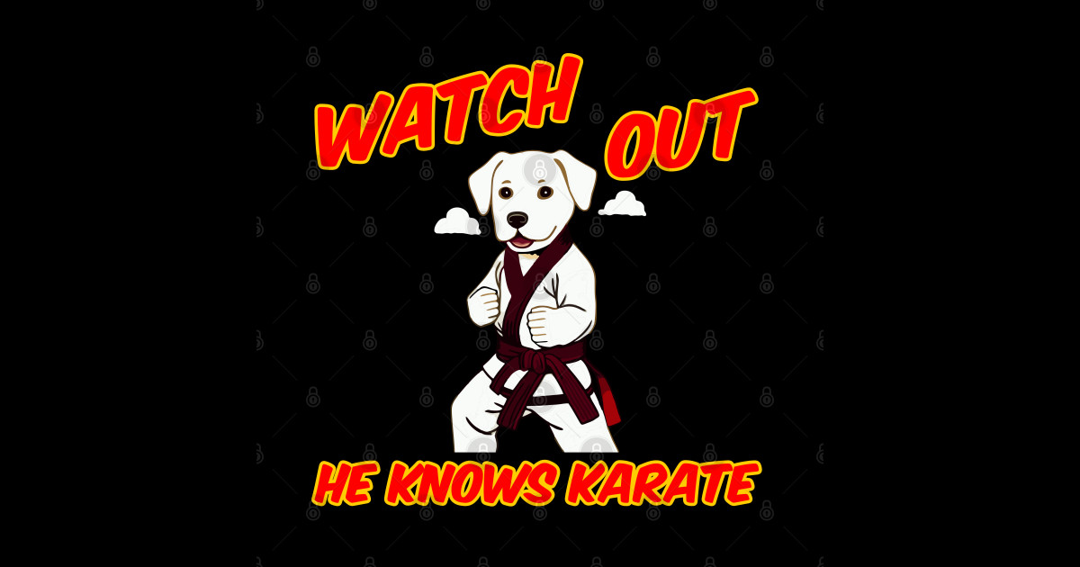Watch out he knows Karate - dog knows karate - Karate Lover - Sticker ...