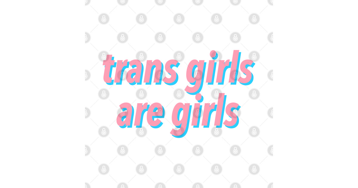 trans girls are girls - Transgender - T-Shirt | TeePublic