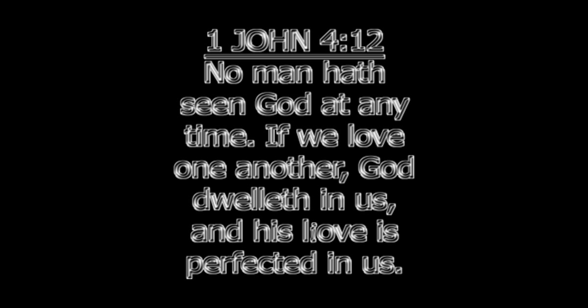 Bible Verse 1 John 4 12 KJV 1 John 4 12 T Shirt TeePublic