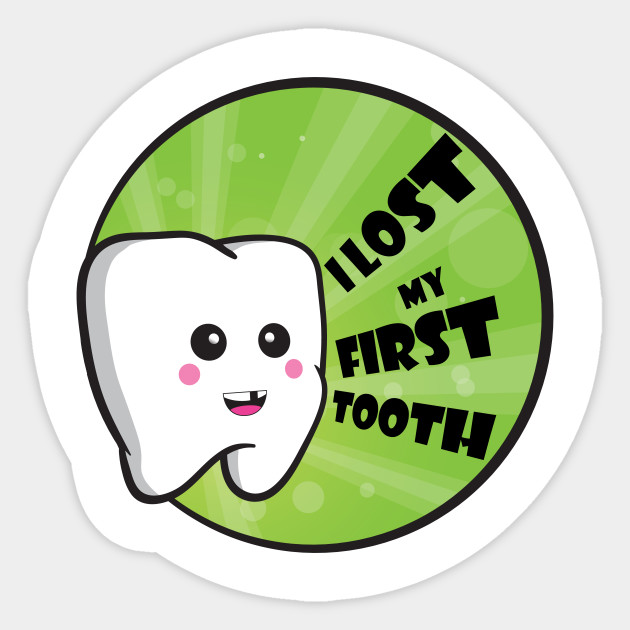 I Lost My First Tooth - Tooth Fairy - Sticker | TeePublic