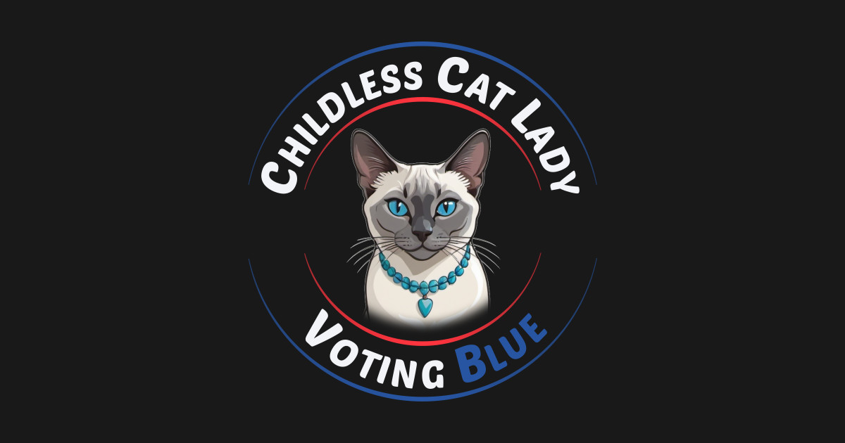 Childless Cat Lady Voting Blue (Blue Point Siamese) - Childless Cat ...