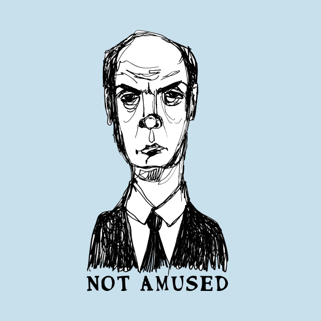 I Am Not Amused - Silly - T-Shirt | TeePublic