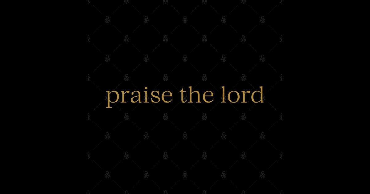 Praise-the-Lord - Praise The Lord - Sticker | TeePublic