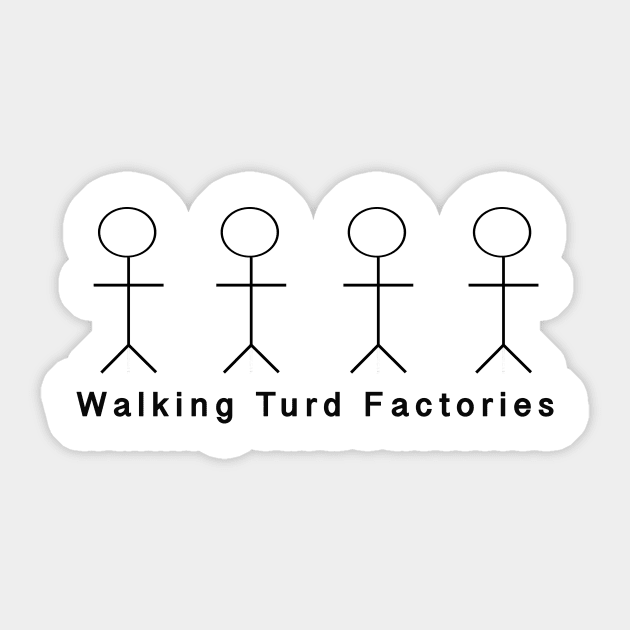 Walking Turd Factories - Poop - Sticker | TeePublic