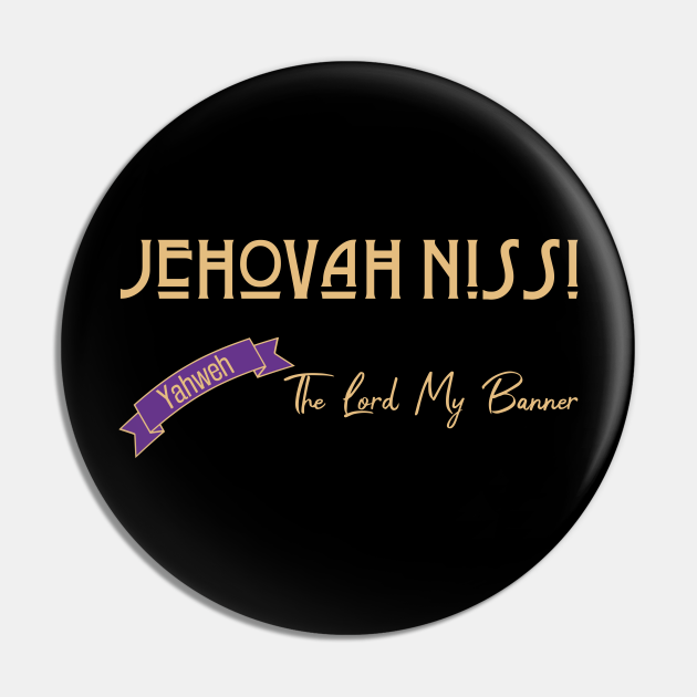 Jehovah Nissi _ The Lord My Banner - Christian - Pin | TeePublic
