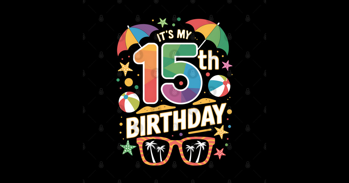 It's My 15th Birthday Beach Summer Party 15 Years Old - Beach Summer ...