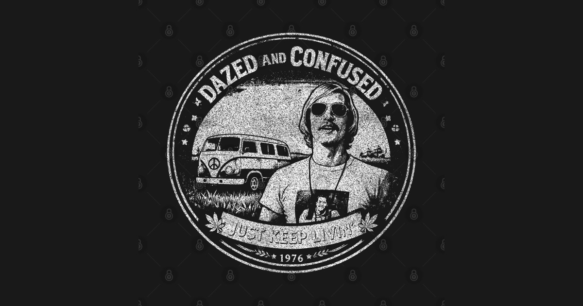Dazed And Confused - Dazed And Confused - T-Shirt | TeePublic