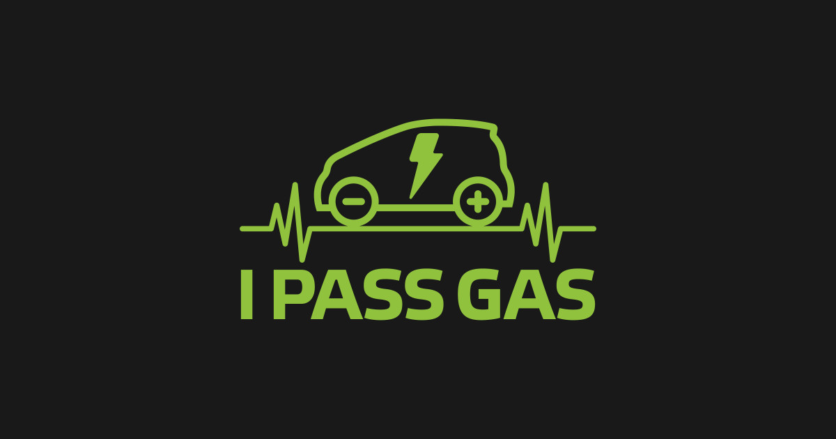 I-Pass-Gas–Electric-car-Driver-Humor - Electric Car - T-Shirt | TeePublic