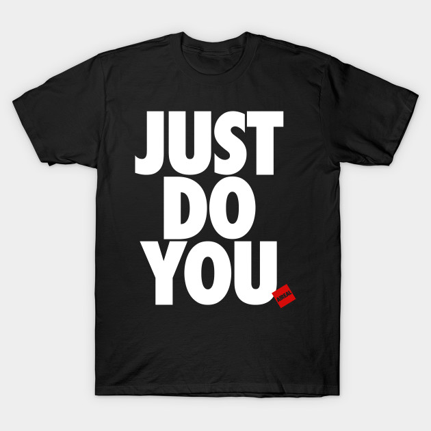 Just Do You - Just Do You - T-Shirt | TeePublic