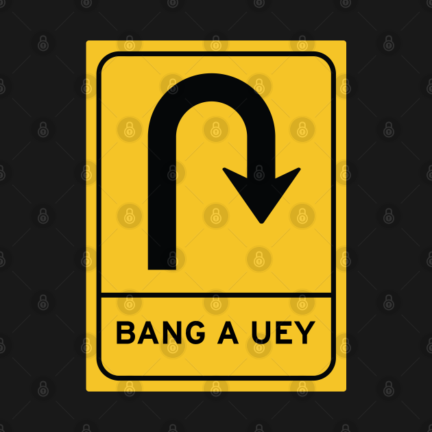 Bang a Uey - Bang A Uey - T-Shirt | TeePublic