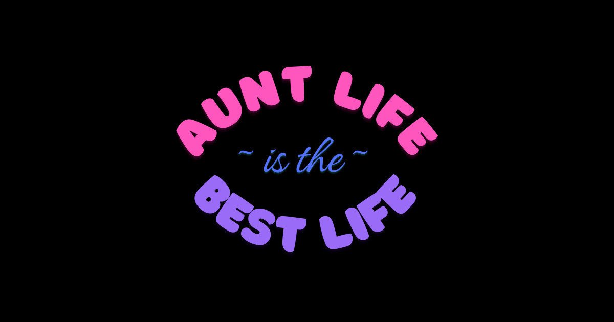 Aunt Life is the Best Life - Aunt Life Is The Best Life - Sticker ...