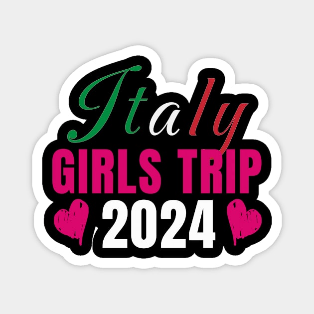 Girls Trip Italy 2024 Design - Girls Trip 2024 - Magnet | TeePublic