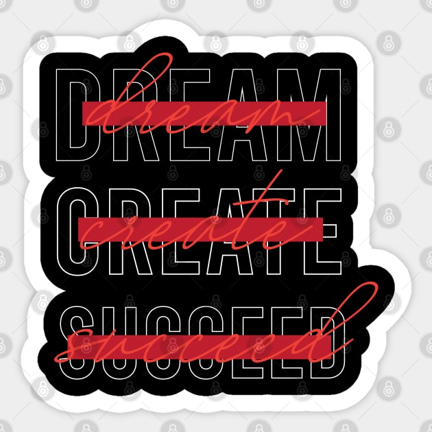 Dream Create Succeed Typography - Motivational - Sticker | TeePublic