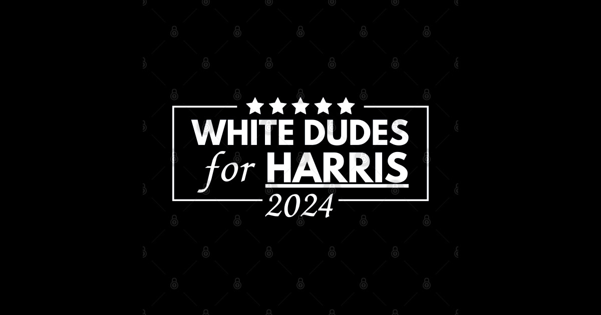White Dudes For Harris 2024 - White Dudes For Harris 2024 - Posters and ...