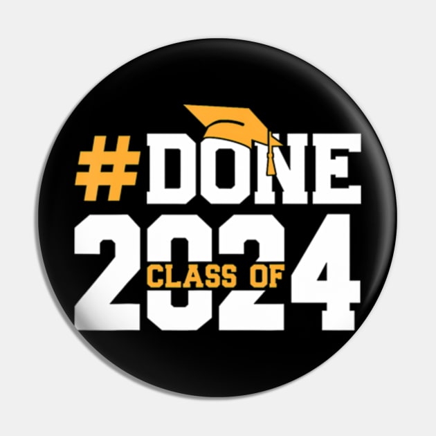 Done class of 2024 - Done Class Of 2024 - Pin | TeePublic