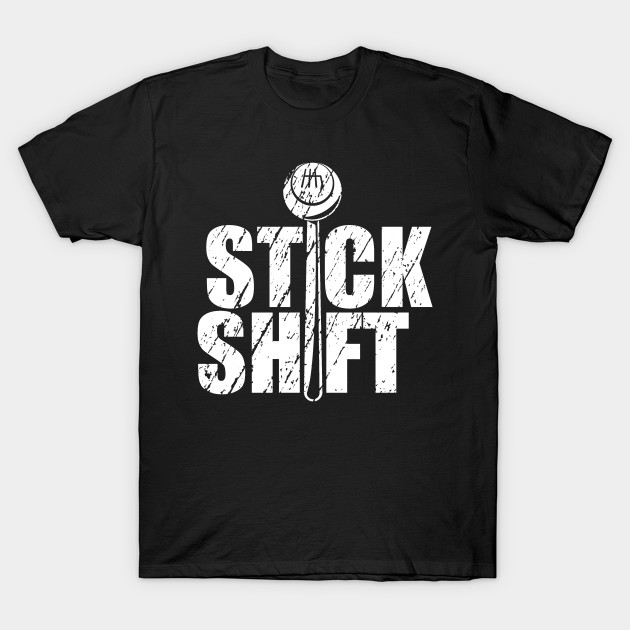 Stick Shift - Driver - T-Shirt | TeePublic