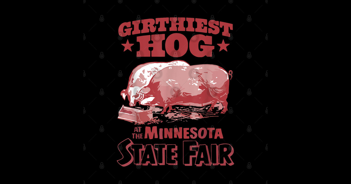 Girthiest Hog At The Minnesota State Fair Funny Pig Quote - Girthiest ...