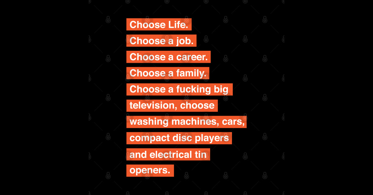 Choose Life - Trainspotting - Posters and Art Prints | TeePublic