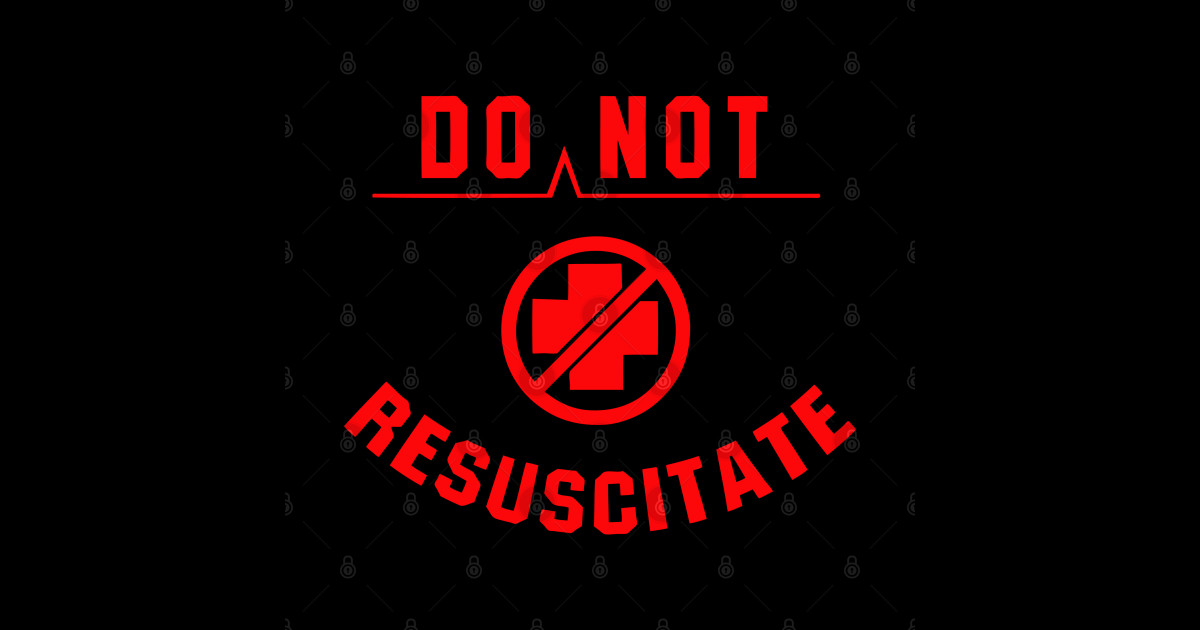 Do Not Resuscitate - Do Not Resuscitate - Sticker | TeePublic
