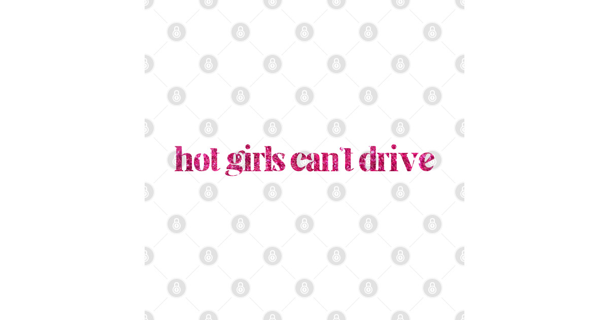 Hot Girls Can't Drive - Hot Girls Cant Drive - T-Shirt | TeePublic