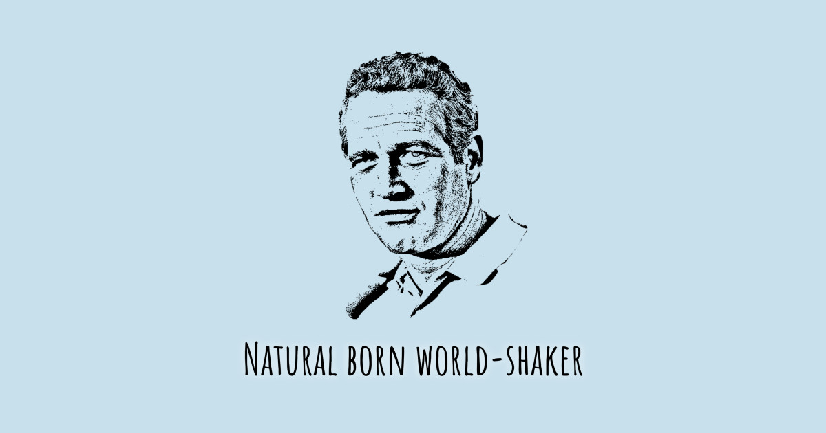 Natural Born World-Shaker - Cool Hand Luke - T-Shirt | TeePublic