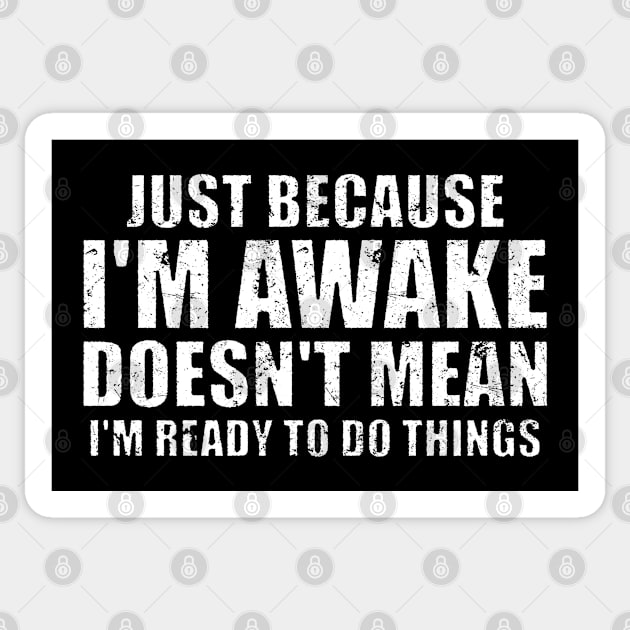 Just Because I'm Awake Funny for Tweens and Teens - Funny Sarcastic ...