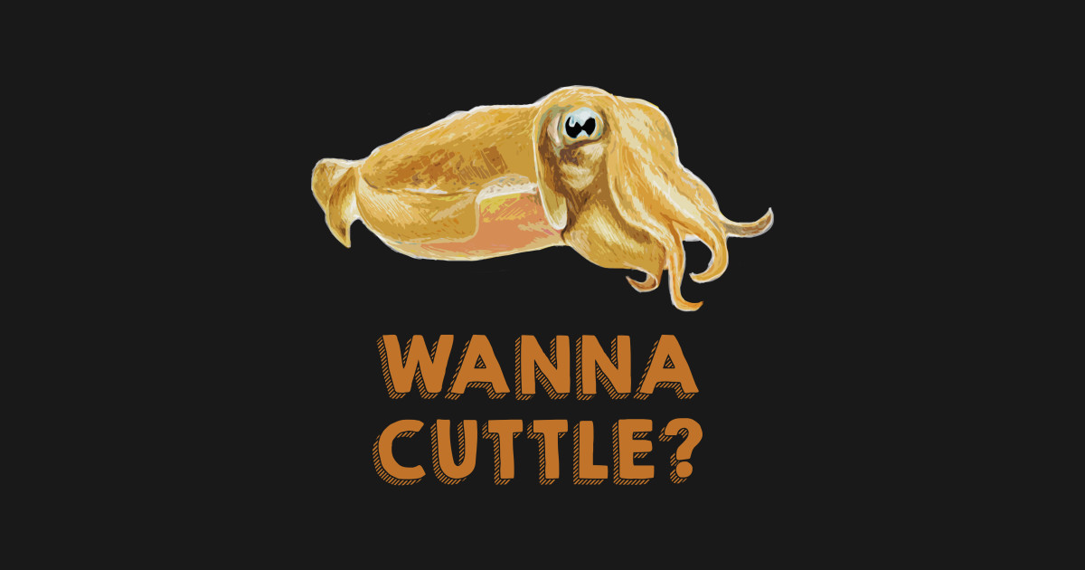 Wanna Cuttle -- Cuttlefish - Animals - T-Shirt | TeePublic