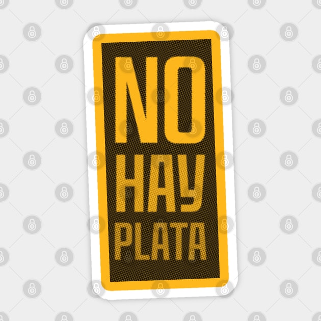 No hay plata - Nohayplata - Sticker | TeePublic