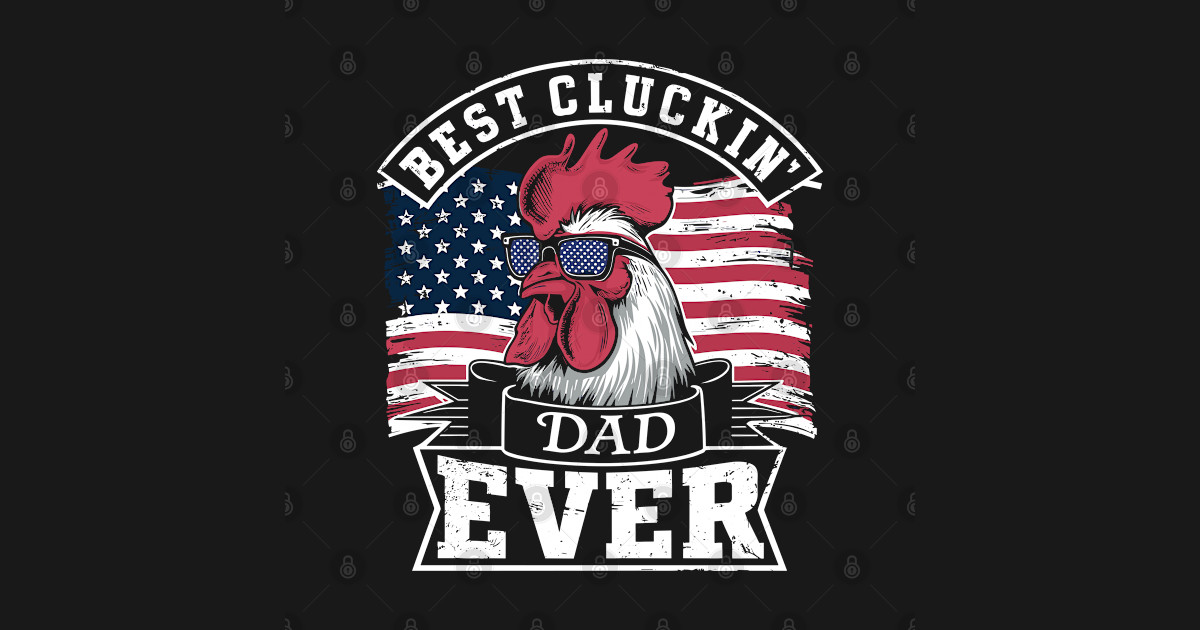 Farmer Chicken Dad Rooster Daddy Funny Father's Day - Best Cluckin Dad ...