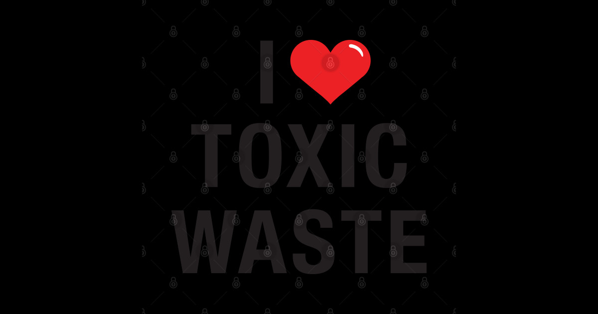 I love Toxic Waste - Toxic Waste - Sticker | TeePublic