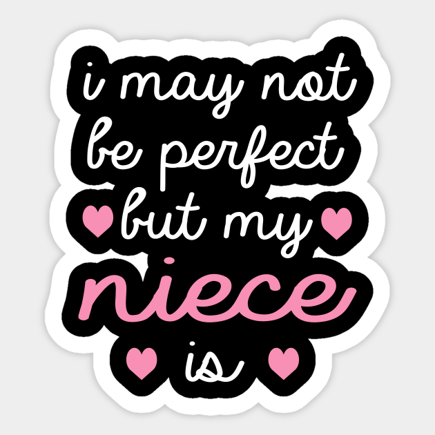best gift for niece i may not be perfect but my niece is - Niece ...