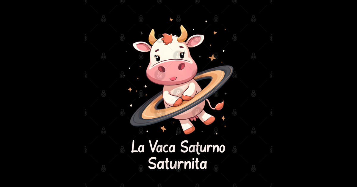 La Vaca Saturno Saturnita Space Cow Meme T-shirt, Poster and Sticker ...