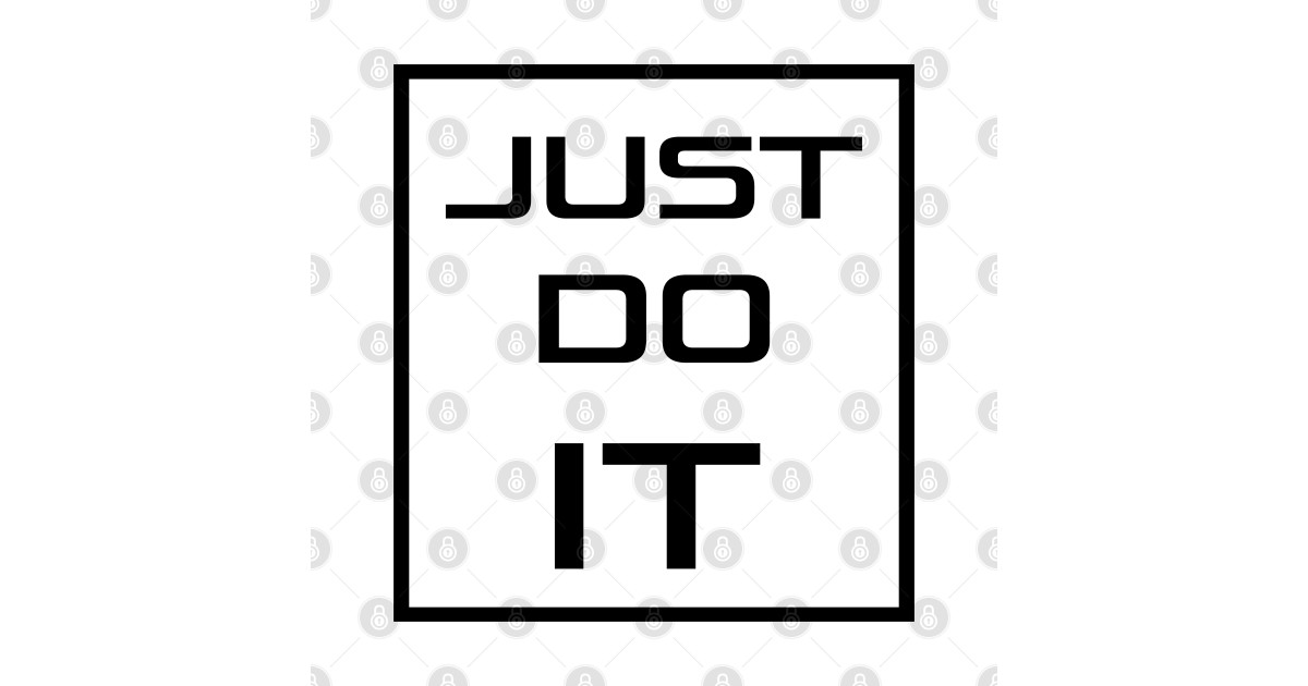 Just do it - Just Do It - T-Shirt | TeePublic