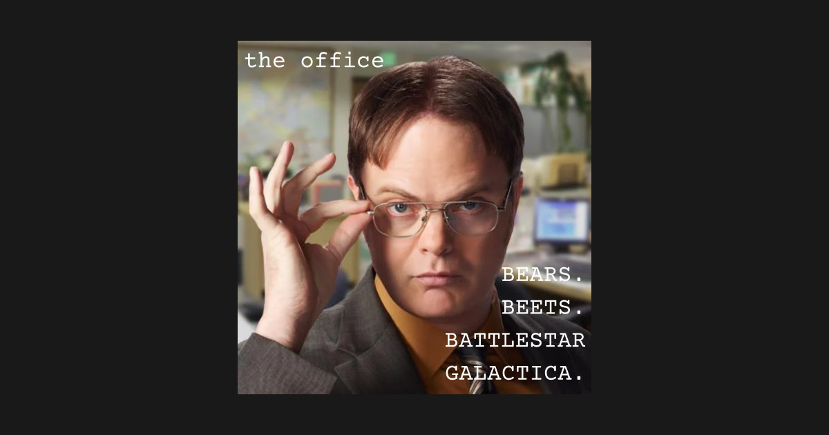 The Office Dwight Schrute “Bears. Beets. Battlestar Galactica - Dwight ...