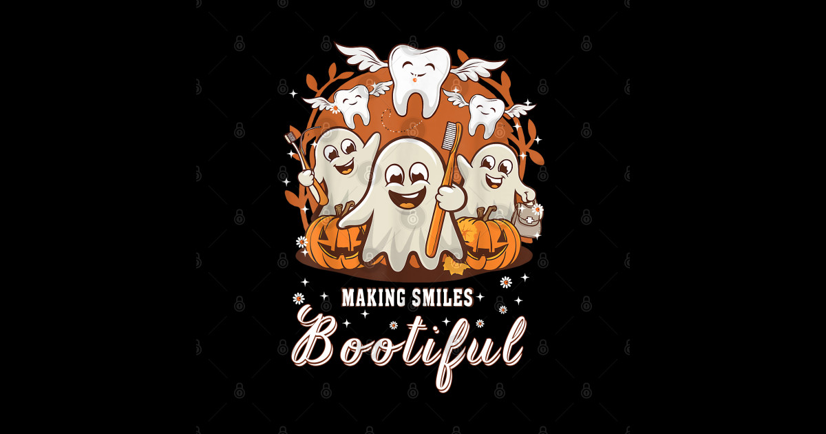 Making Smiles Bootiful Halloween Ghosts Funny Dentist Crew - Making ...