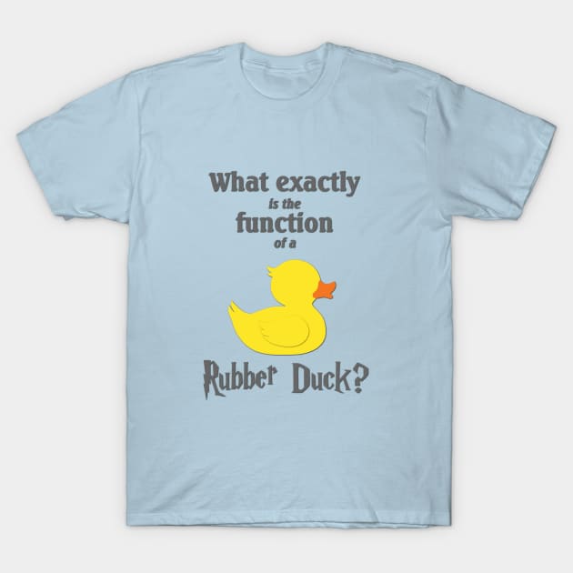 What Exactly is the Function of a Rubber Duck? - Rubber Duck - T-Shirt ...