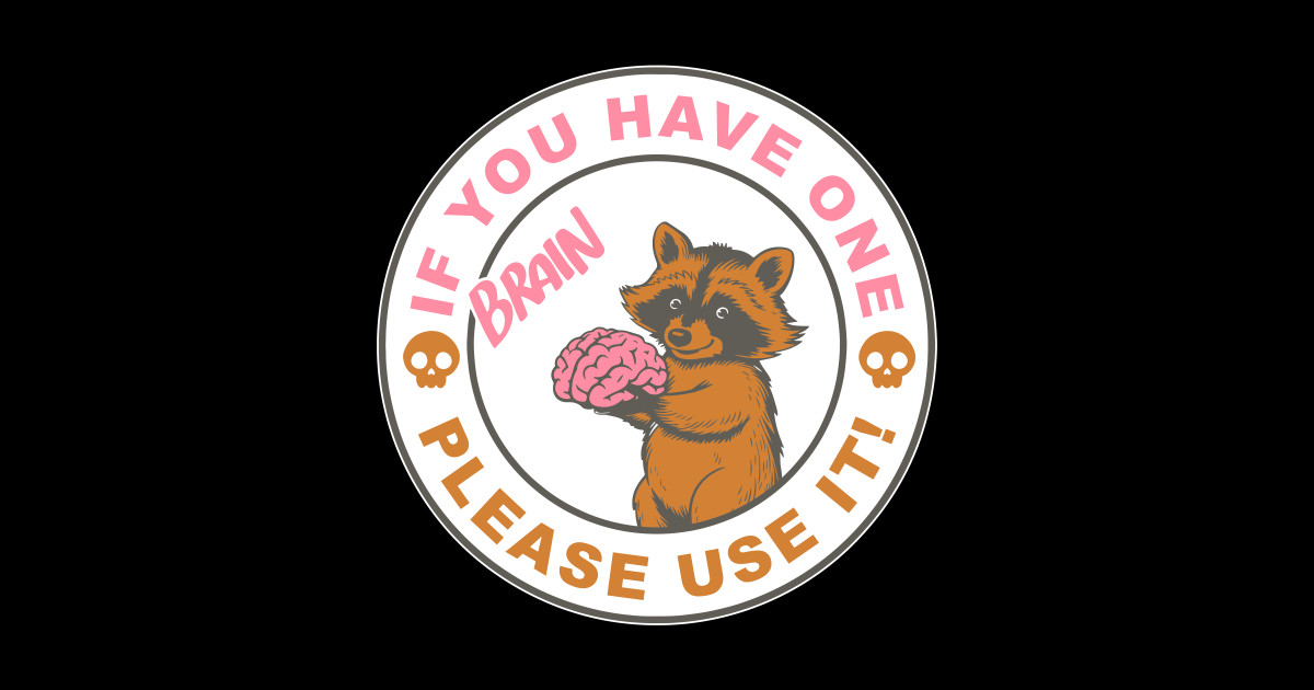 If You Have One Brain Please Use It! - One Brain Cell - Sticker | TeePublic
