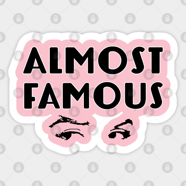 Almost Famous - Famous - Sticker | TeePublic