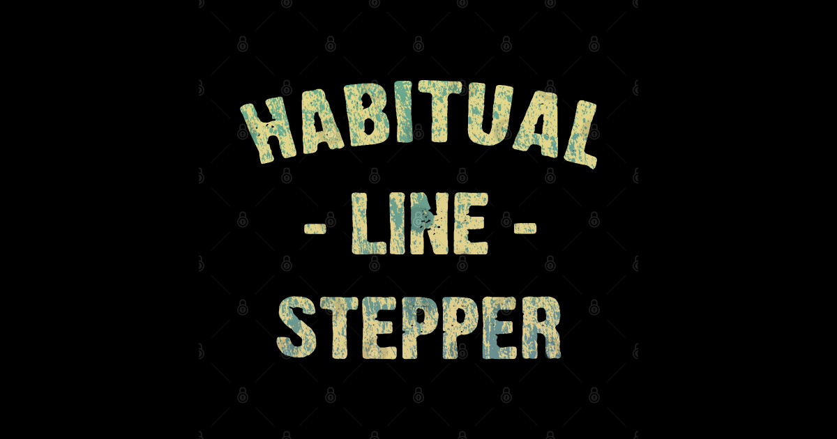 habitual-line-stepper - Habitual Line Stepper - Sticker | TeePublic