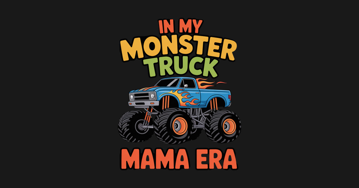 Monster Truck Mom - Monster Truck Mom - T-Shirt | TeePublic