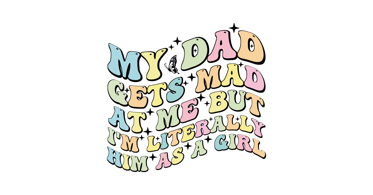 My Dad Gets Mad at Me But I’m Literally Him As a Girl – Funny Daughter ...