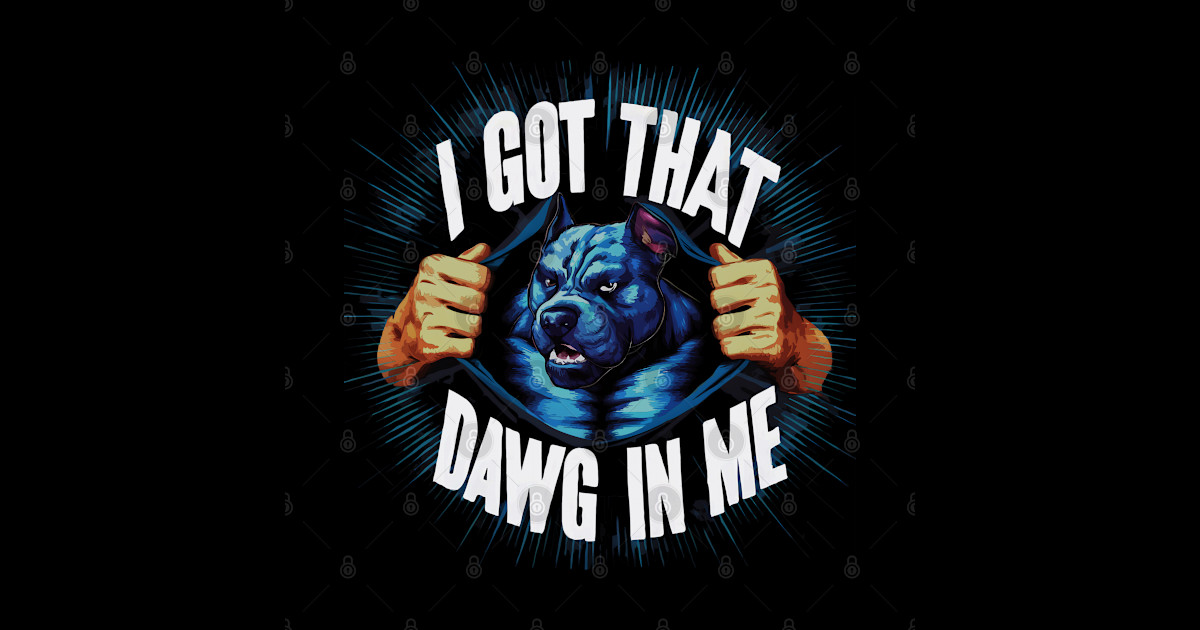I Got That Dawg In Me Pitbull Funny Meme - Pitbull Lover - Sticker ...