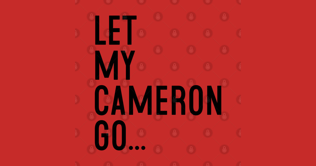 Let My Cameron Go - Ferris Buellers Day Off - T-Shirt | TeePublic