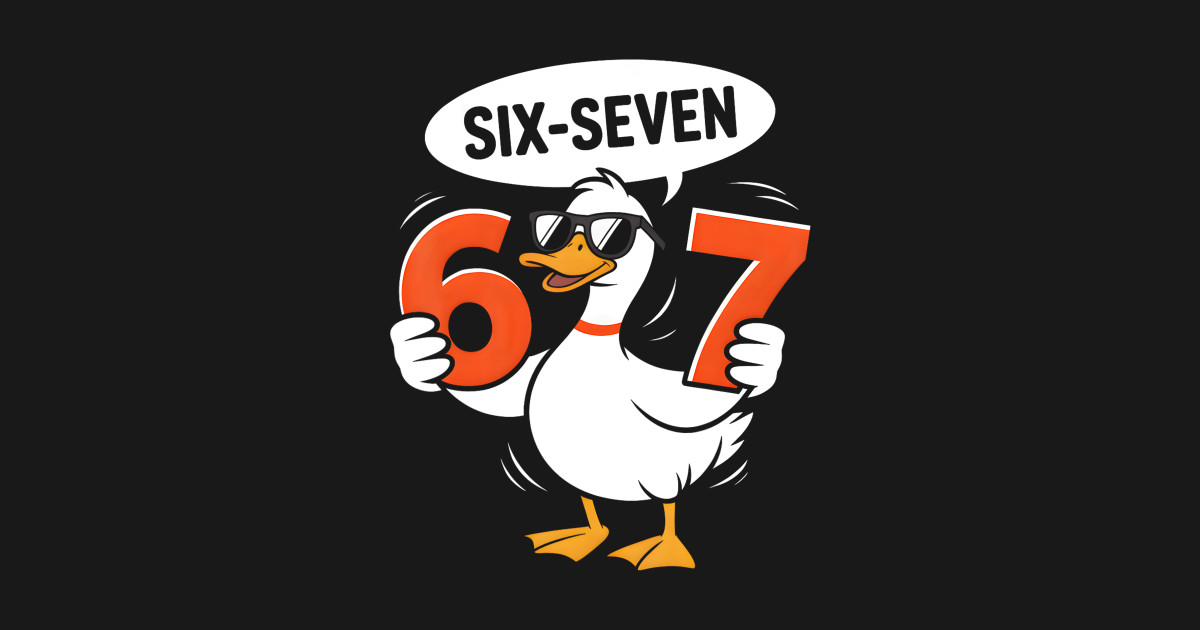 67 Duck Six Seven Gen Alpha Slang Goose - Duck Meme Funny - T-Shirt ...