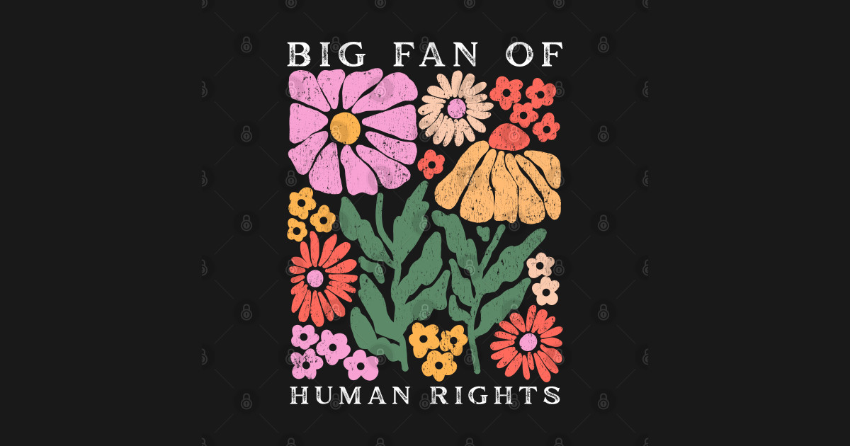 big fan of human rights - Big Fan Of Human Rights - T-Shirt | TeePublic