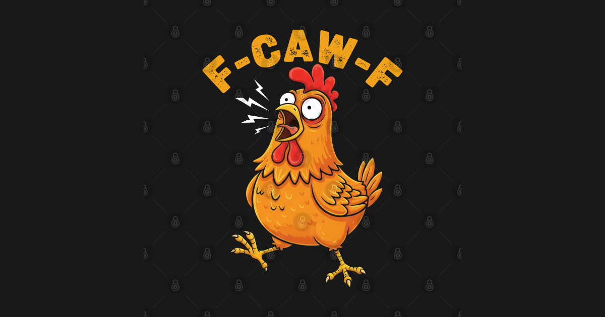 F-Caw-F-Chicken - F Caw F Chicken - T-Shirt | TeePublic