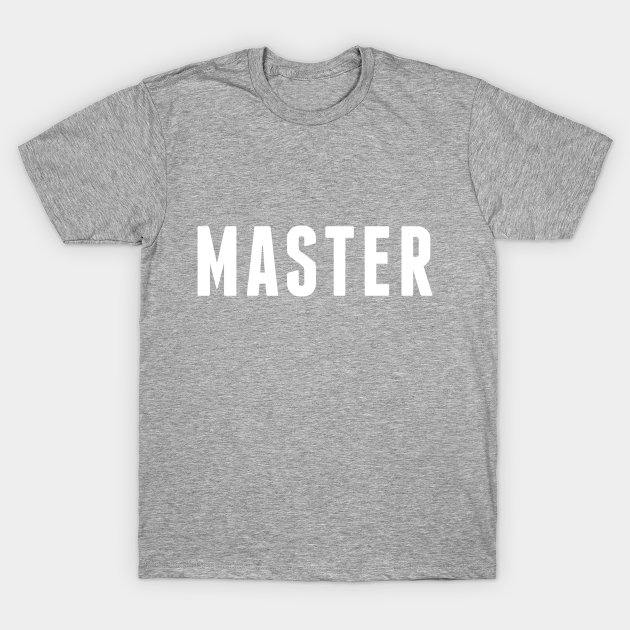 Master - Master - T-Shirt | TeePublic