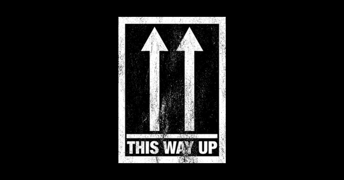 This way up sign - Sign - Posters and Art Prints | TeePublic